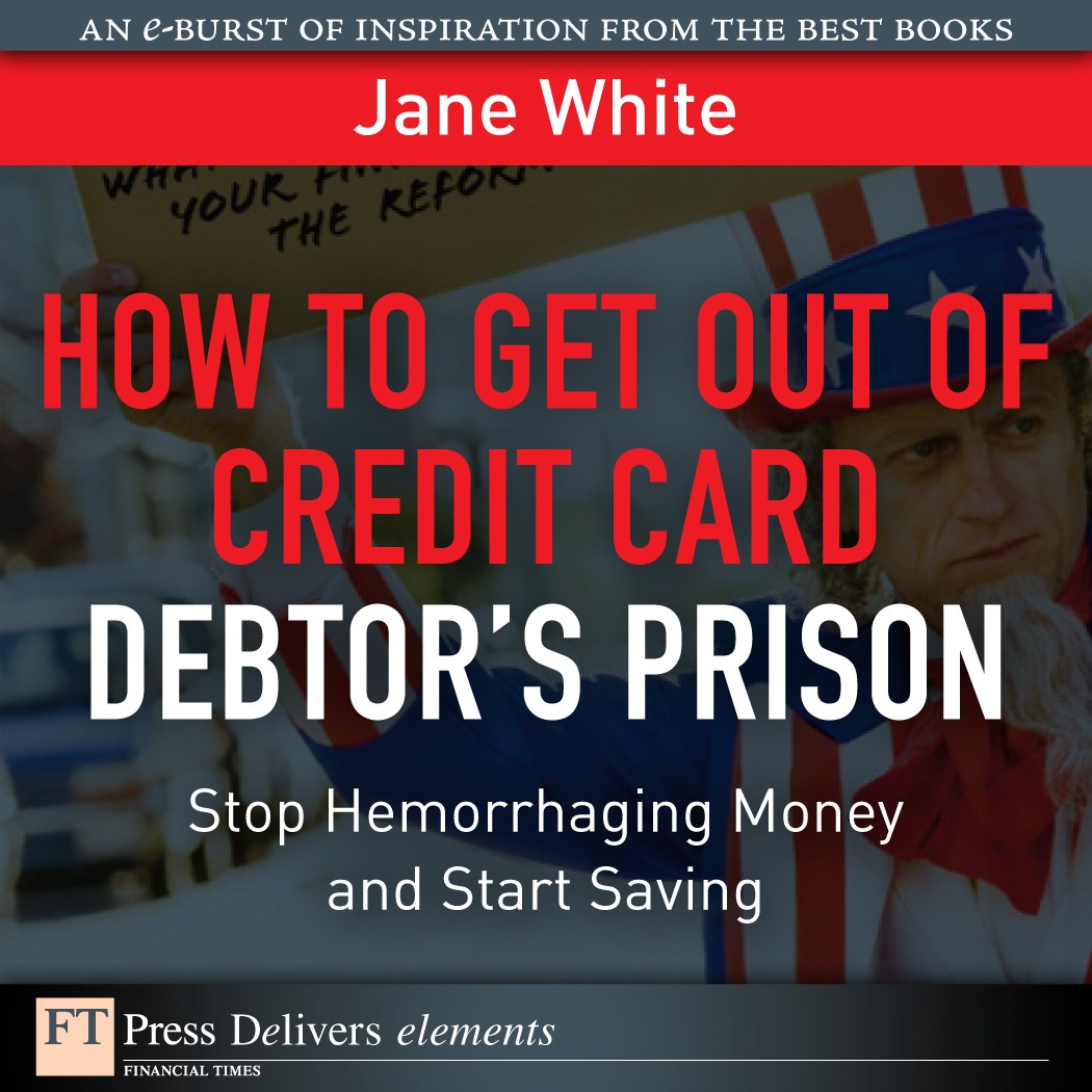 How to Get Out of Credit Card Debtor's Prison: Stop Hemorrhaging Money ...