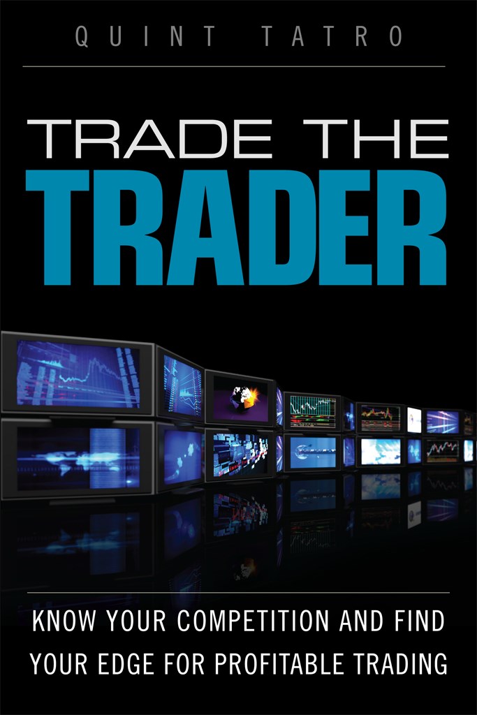 Trade the Trader: Know Your Competition and Find Your Edge for ...