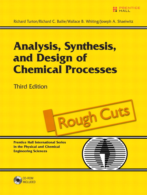 Analysis, Synthesis and Design of Chemical Processes, Rough Cuts, 3rd Edition | InformIT