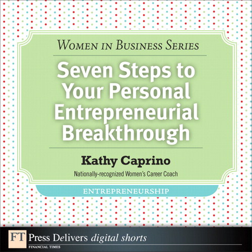 Seven Steps To Your Personal Entrepreneurial Breakthrough Informit