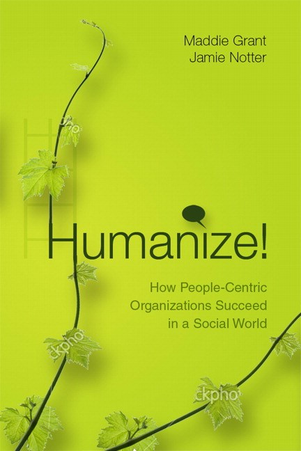 Humanize: How People-Centric Organizations Succeed in a Social World ...