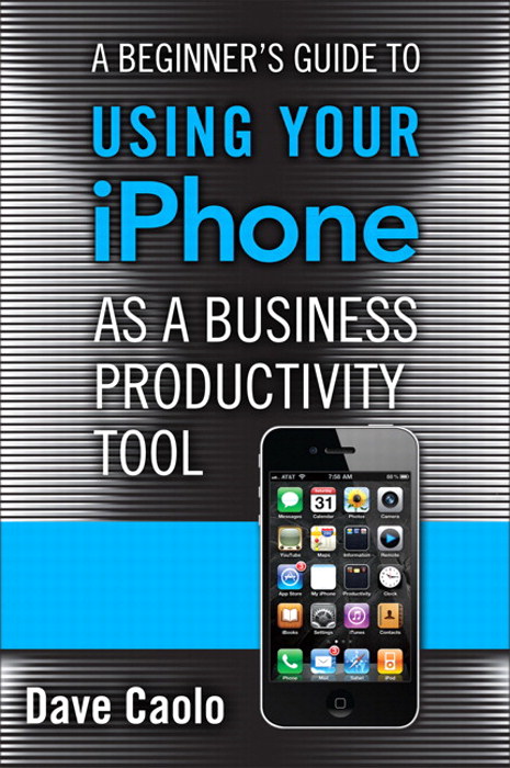 Beginner's Guide to Using Your iPhone as a Business Productivity Tool ...