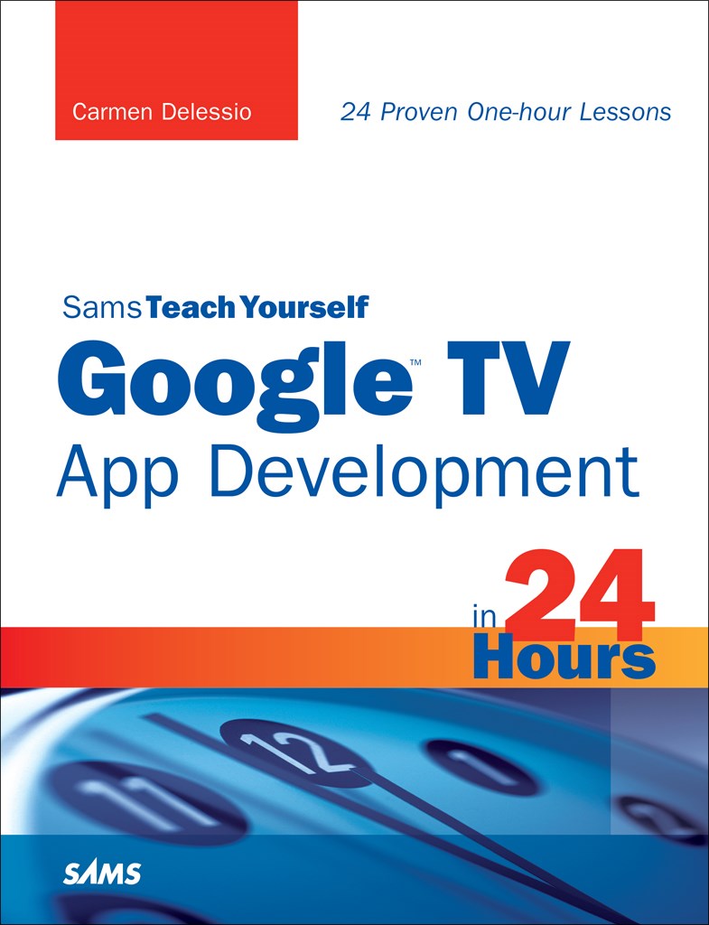 Sams Teach Yourself Google TV App Development in 24 Hours | InformIT