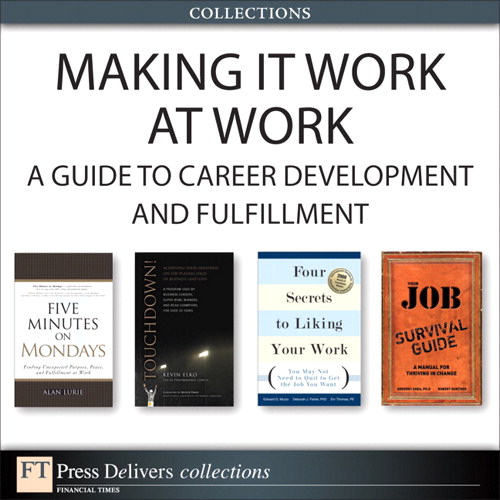 Making It Work at Work: A Guide to Career Development and Fulfillment ...