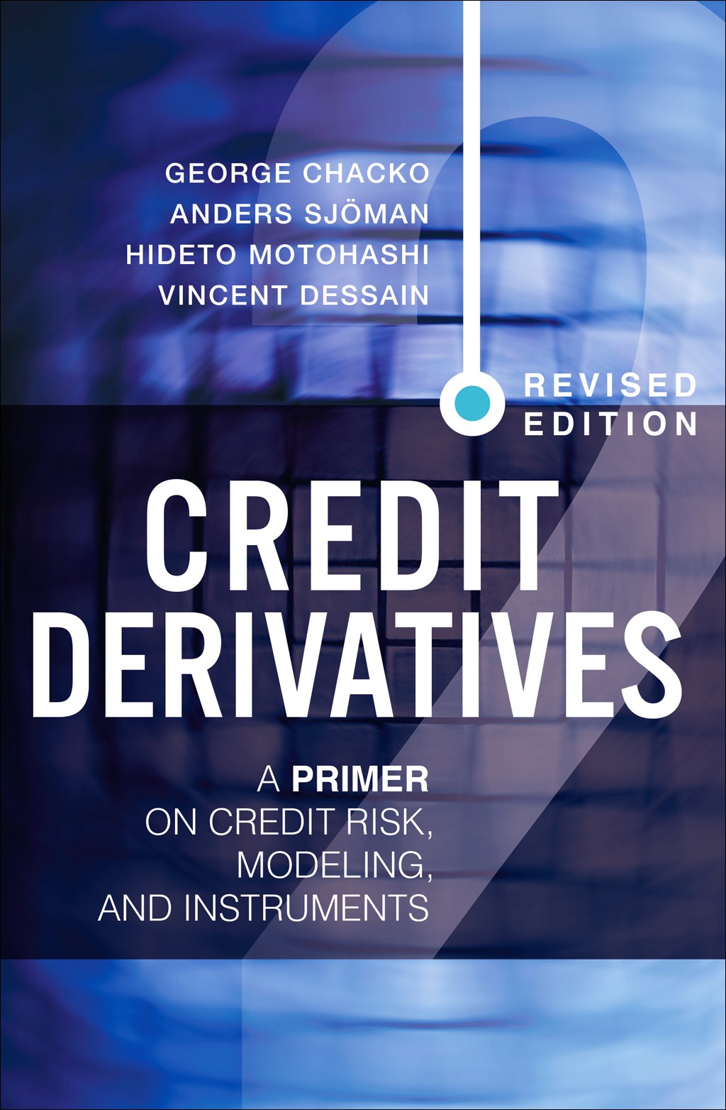 Credit Derivatives, Revised Edition: A Primer on Credit Risk, Modeling ...