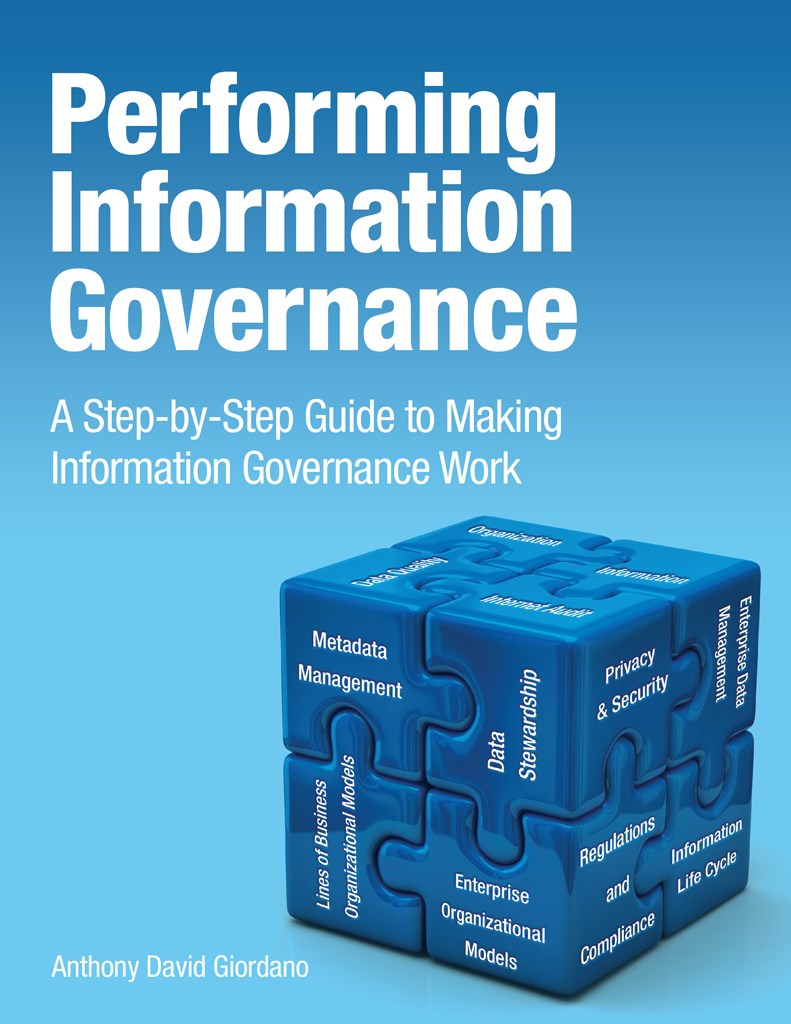 Performing Information Governance: A Step-by-step Guide to Making ...