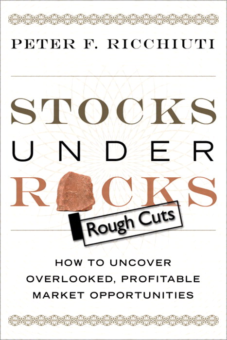 Stocks Under Rocks: How to Uncover Overlooked, Profitable Market ...