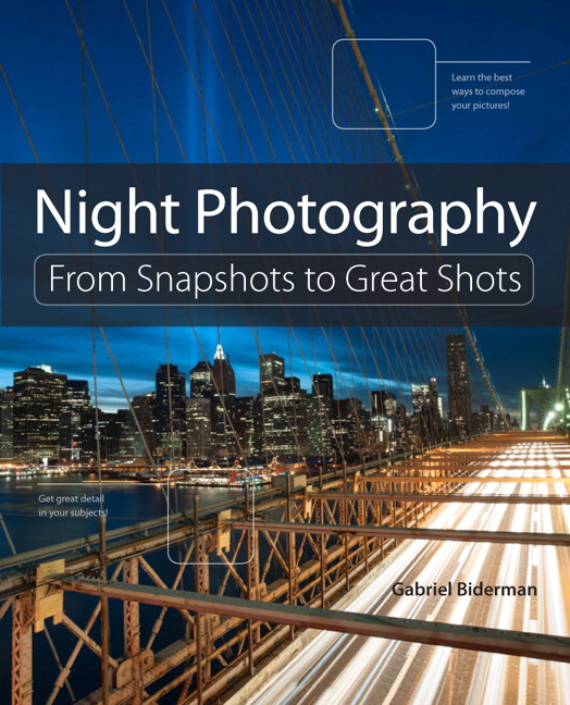 Night Photography: From Snapshots to Great Shots | InformIT