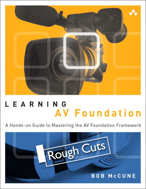 Learning AV Foundation: A Hands-on Guide to Mastering the AV Foundation ...