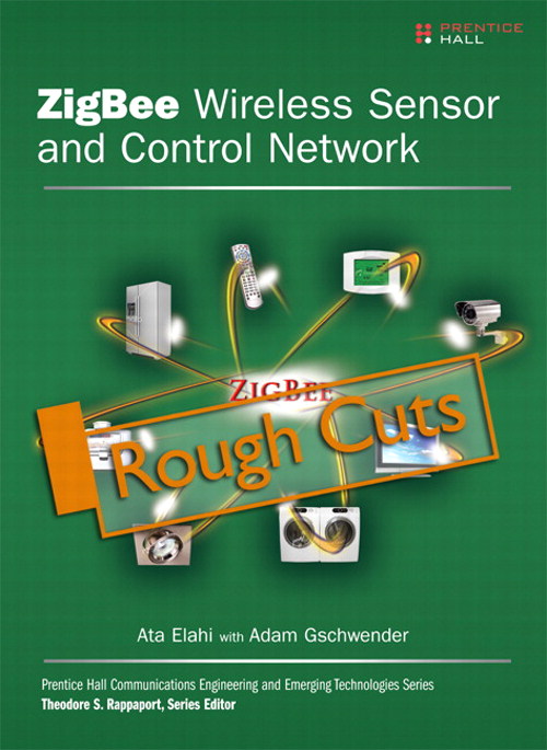ZigBee Wireless Sensor and Control Network, Rough Cut | InformIT