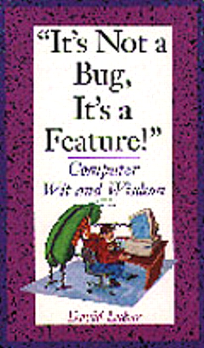 It's Not a Bug, It's a Feature!: Computer Wit and Wisdom | InformIT