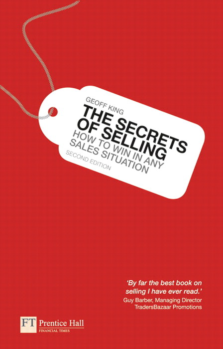 Secrets of Selling, The: How to win in any sales situation, 2nd Edition ...