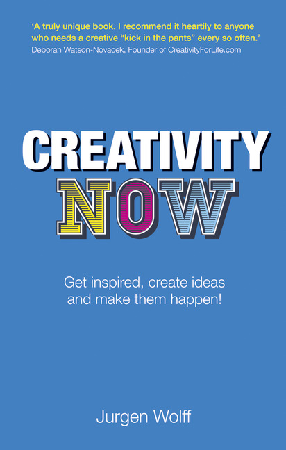 Creativity Now: Get inspired, create ideas and make them happen!, 2nd ...