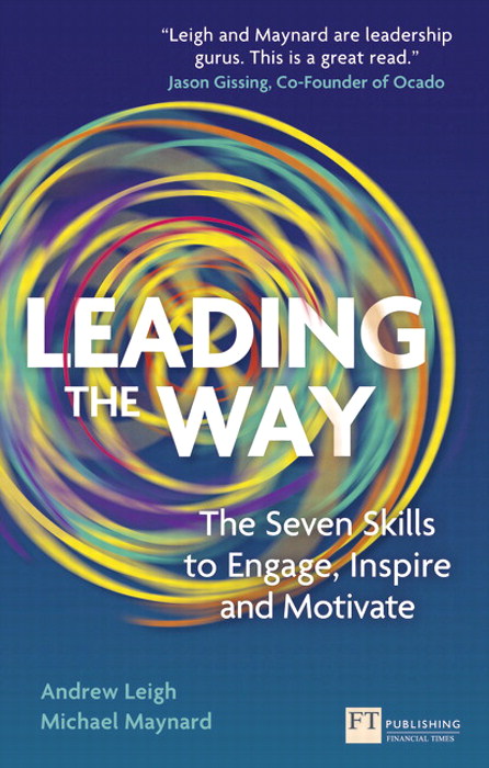 Leading the Way: The Seven Skills To Engage, Inspire And Motivate ...