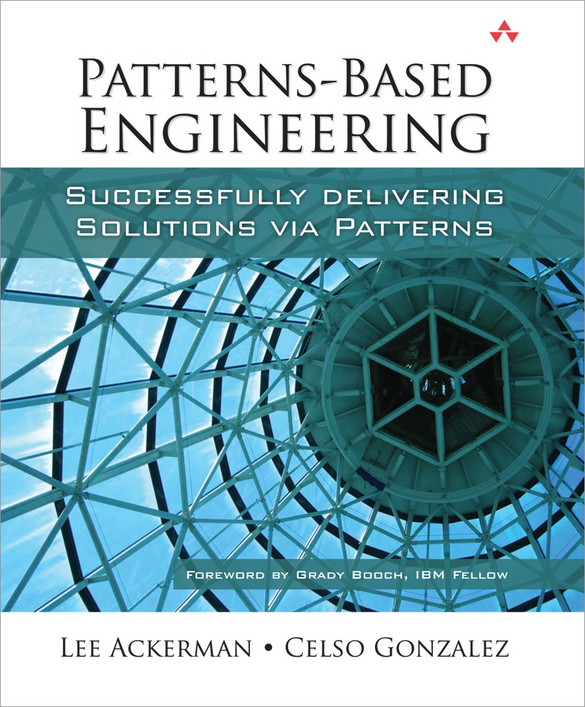 Patterns-Based Engineering: Successfully Delivering Solutions via ...