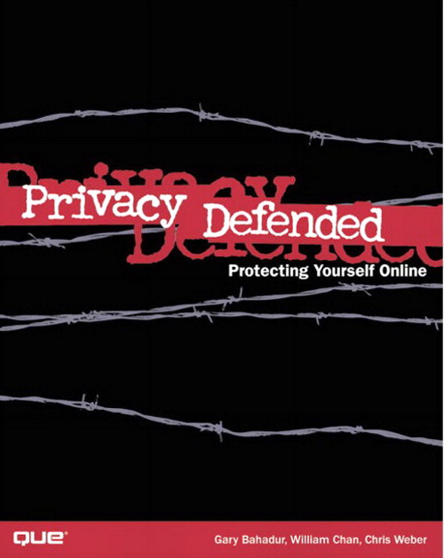 Privacy Defended: Protecting Yourself Online | InformIT Privacy Defended: Protecting Yourself Online | InformIT