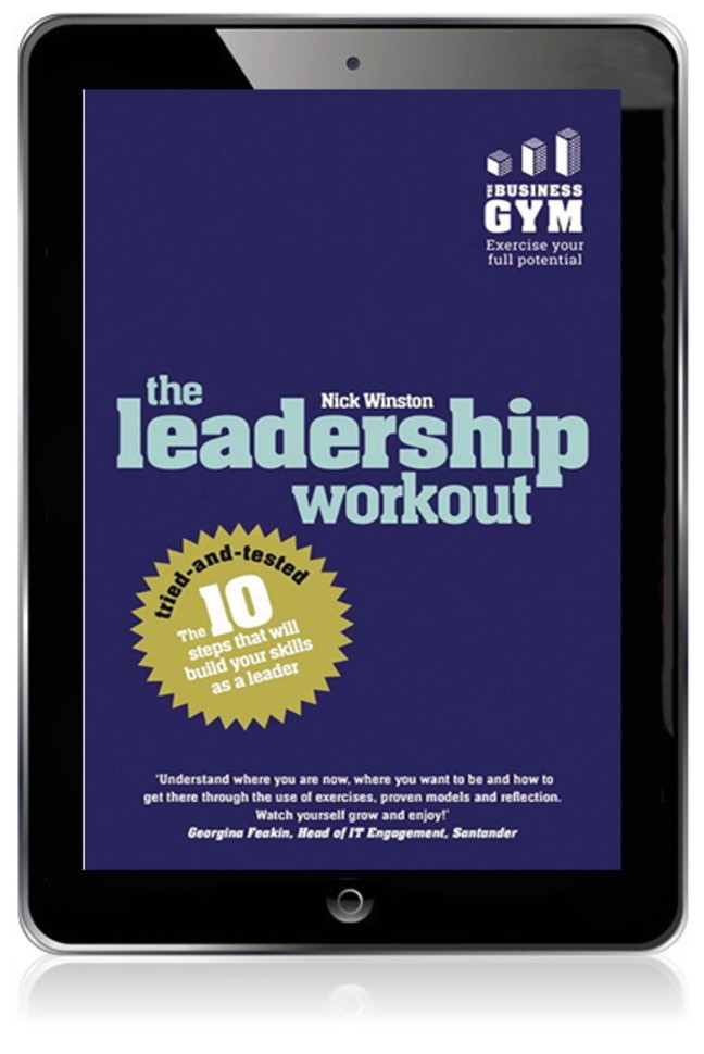 Leadership Workout, The: The 10 Tried-And-Tested Steps That Will Build ...