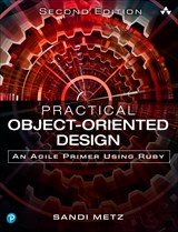 Practical Object-Oriented Design: An Agile Primer Using Ruby, 2nd Edition | InformIT