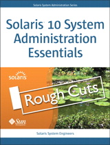 Solaris 10 System Administration Essentials, Rough Cuts | InformIT